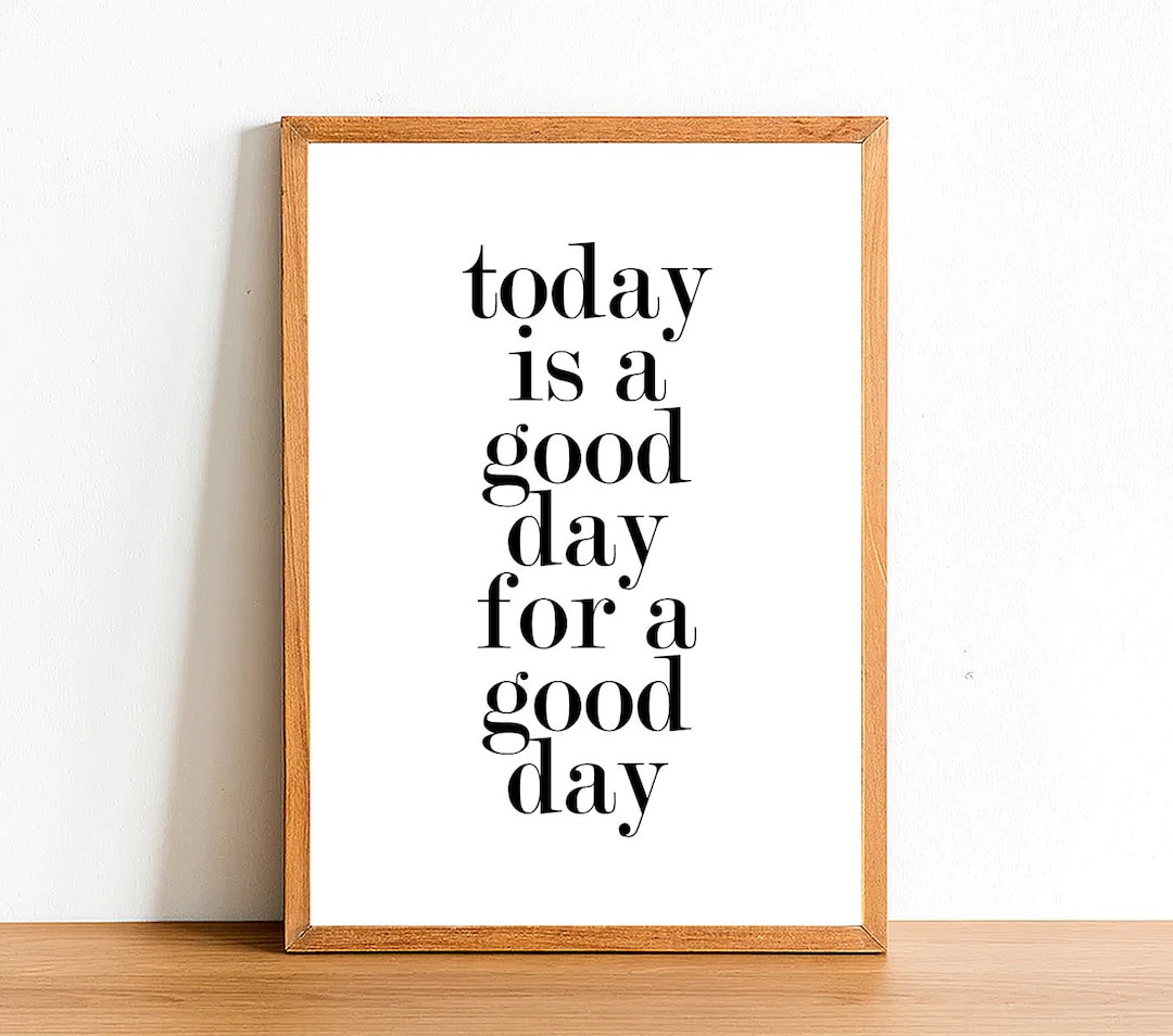Today is A Good Day - Motivational Prints - Inspirational Quotes - A4 ...