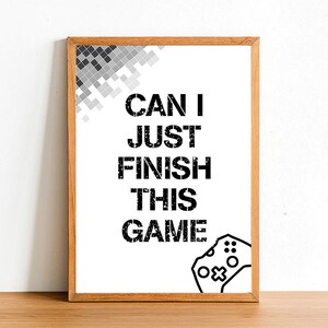 Can I Just Finish This Game - Gaming Poster Print - Gamer Wall Art - A4 ...