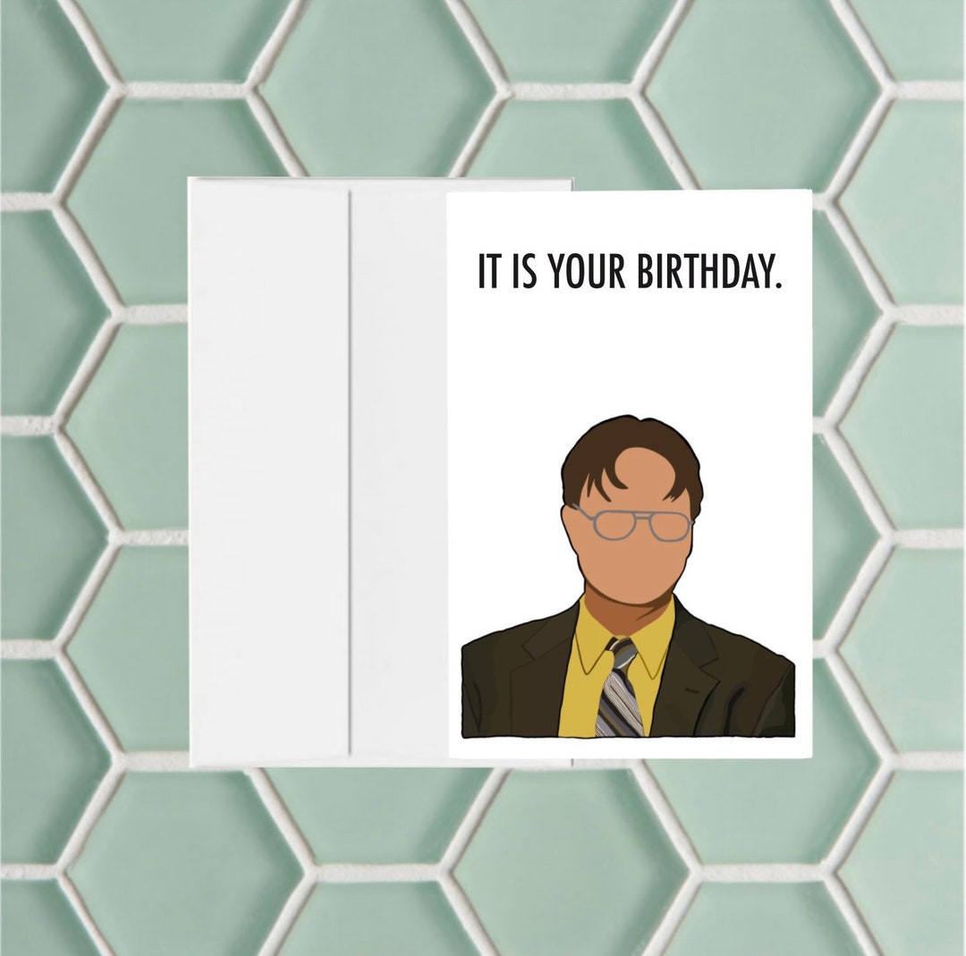 Dwight Schrute “it is Your Birthday.” Greeting Card - Etsy