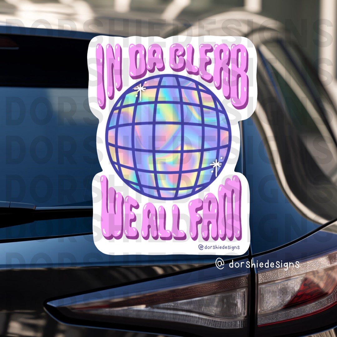 In Da Clerb, We All Fam Window Decal Sticker - Etsy