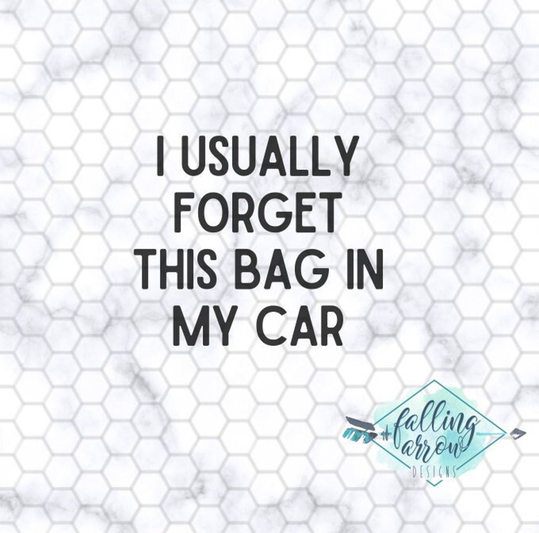 I Usually Forget This Bag in My Car SVG PNG, Funny Canvas Tote Grocery ...