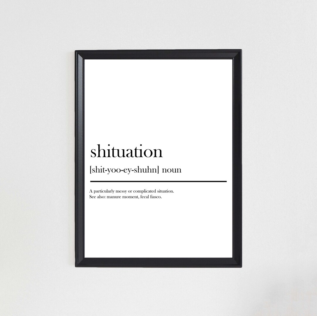 Shituation Poster, Humorous Dictionary Definition, Funny Office Art ...