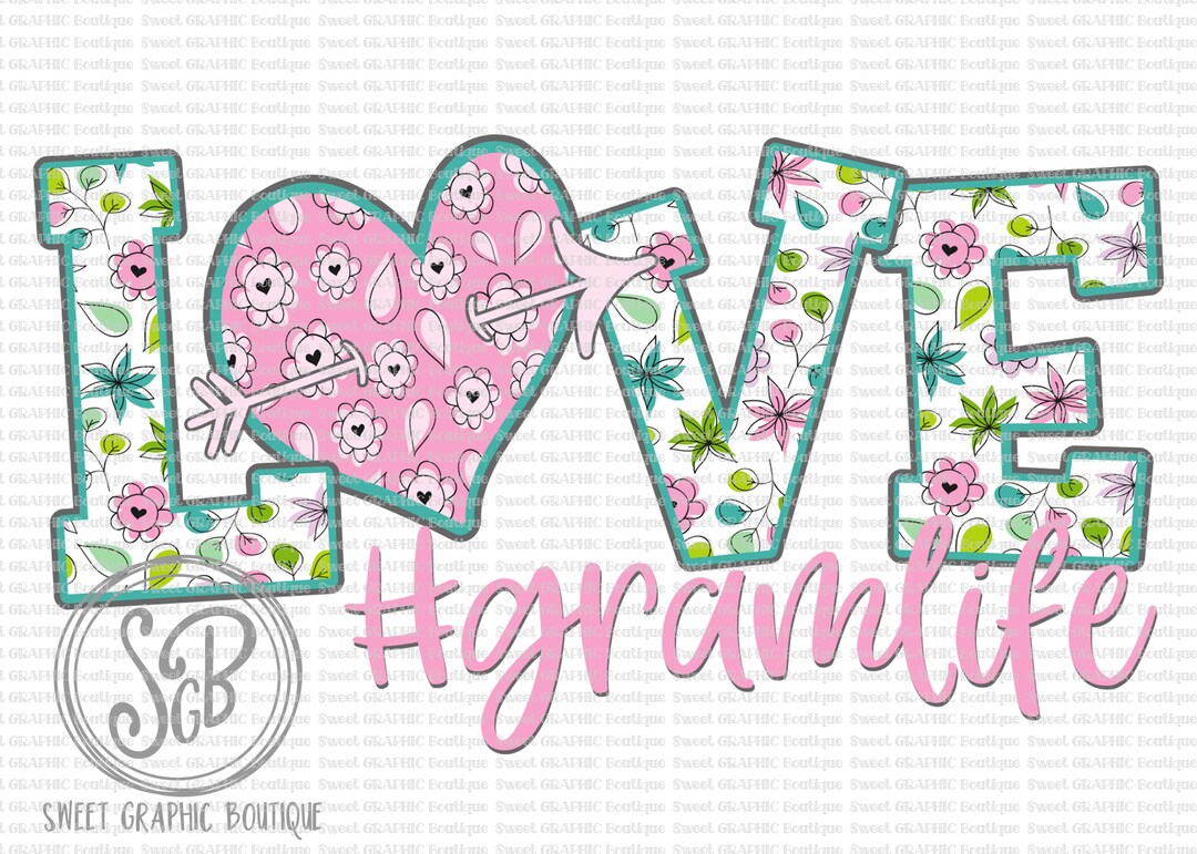 LOVE Gram Life Sublimation Design, Grandmother, Floral Print ...