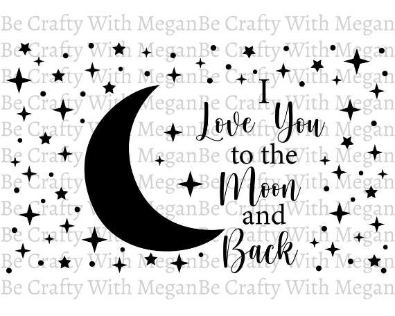 I Love You to the Moon and Back SVG Cut File, Svg File for Cricut ...