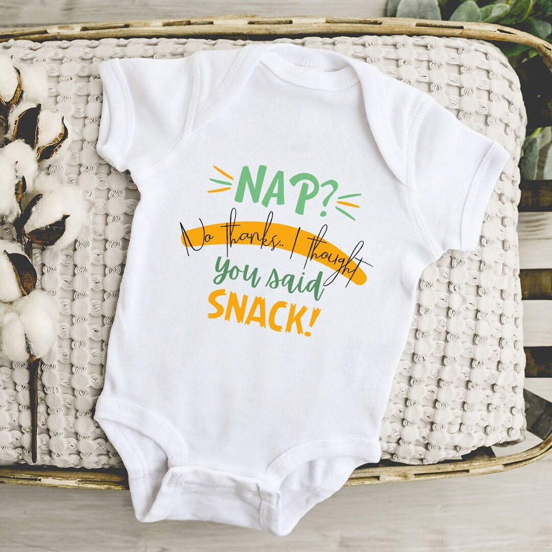 Nap? No Thanks I Thought You Said Snack Onesie®, Nap Time Baby Onesie ...