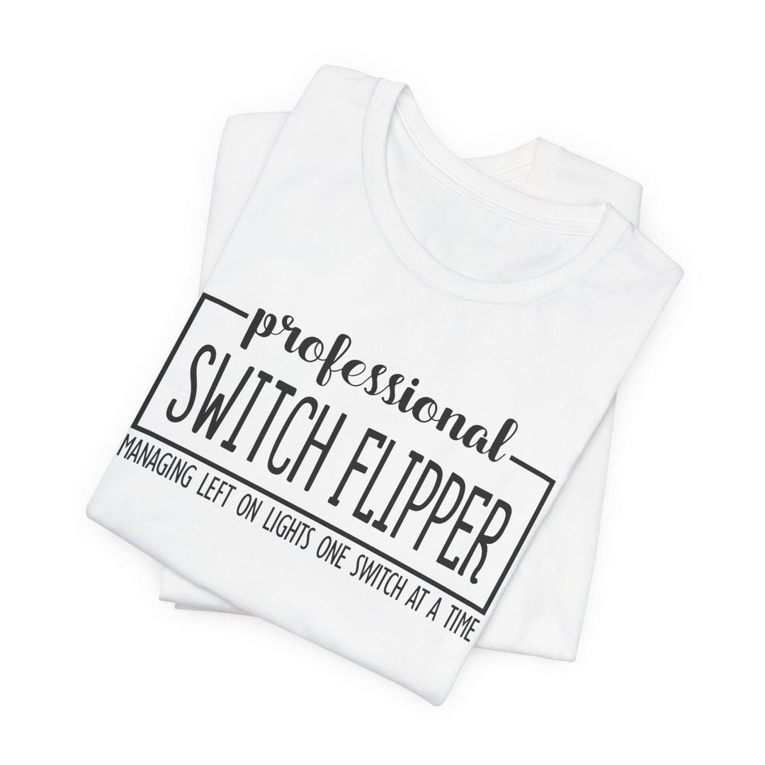 Funny Switch Flipper Tee, Light Switch Humor Shirt, Become a ...