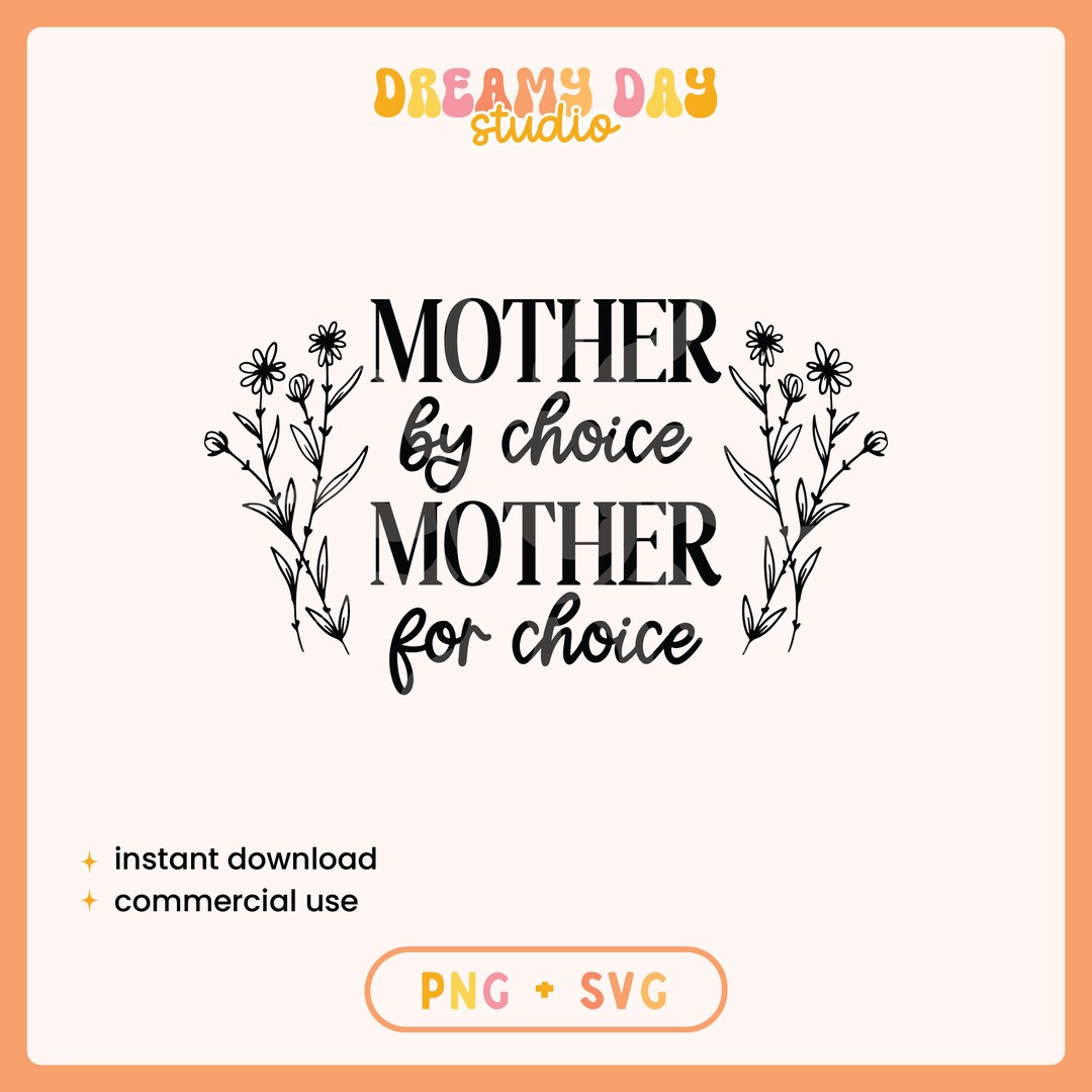 Instant Download · Mother by Choice, Mother for Choice PNG · Floral ...