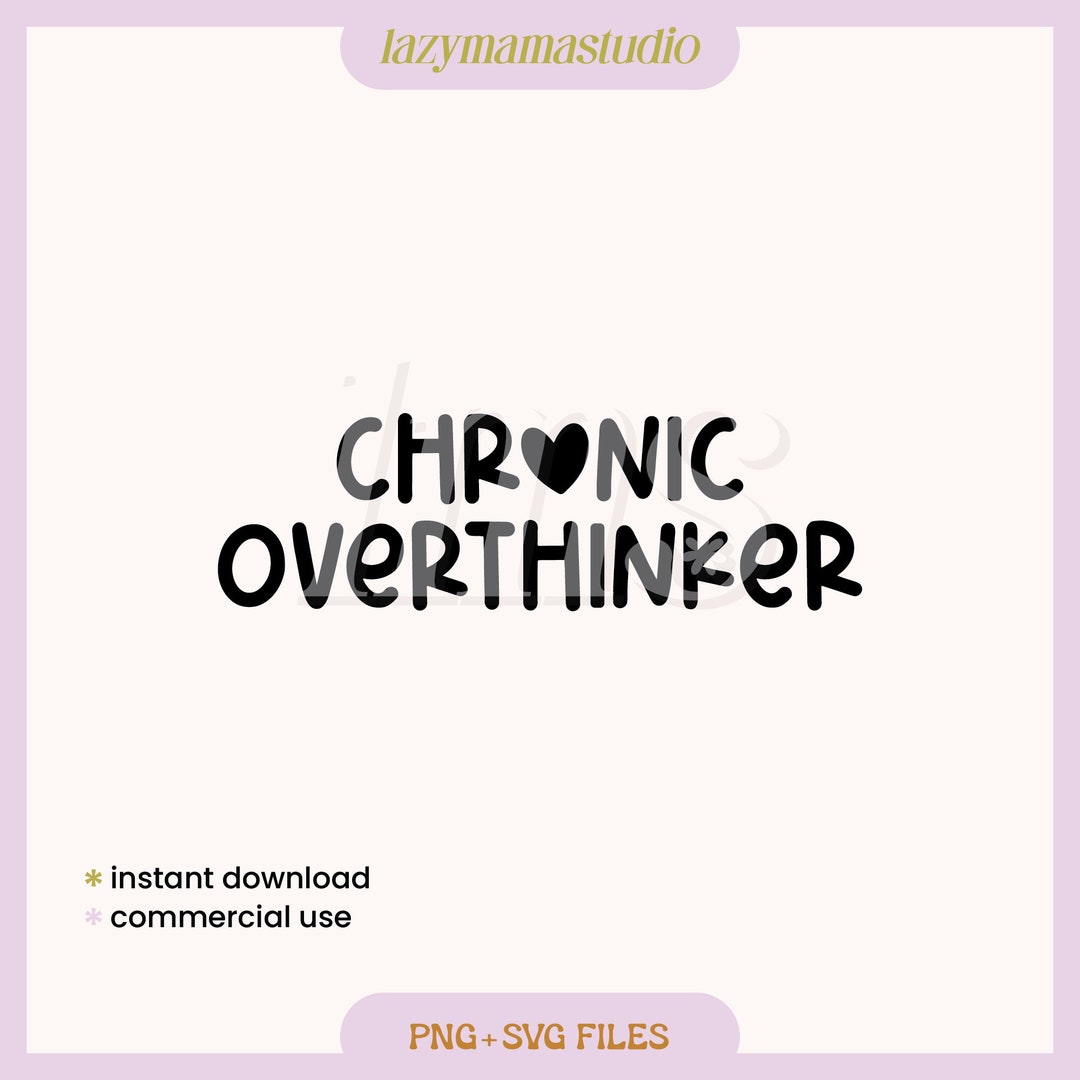 Instant Download · Chronic Overthinker Png File · Mental Health Matters ...