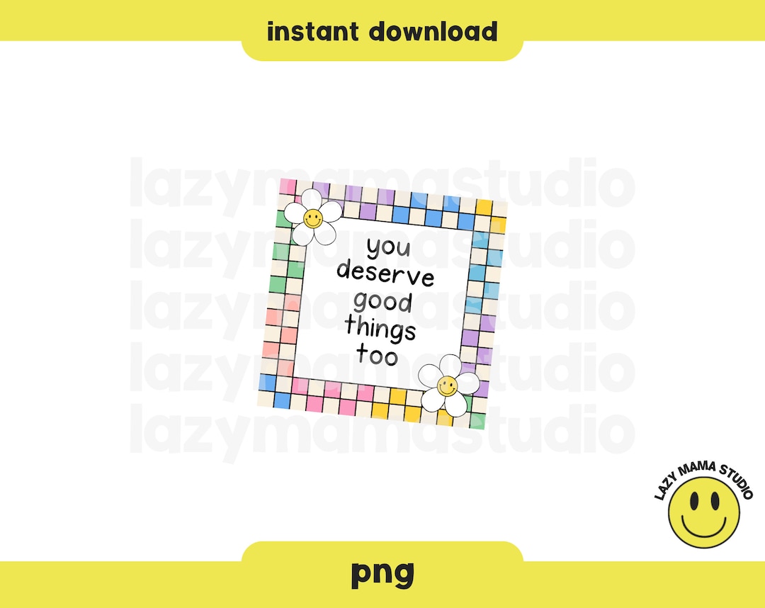 Instant Download · You Deserve Good Things Too Png File · Mental Health ...