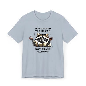 It's Called Trash Can Not Trash Cannot, Raccoon Graphic T-shirt, Funny ...