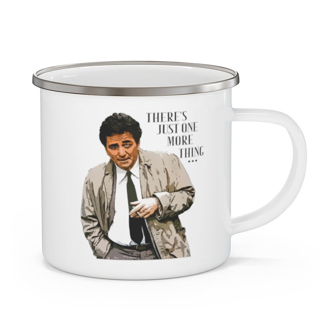 Columbo Enamel Coffee Mug, Just One More Thing Funny Metal Tea Cup ...