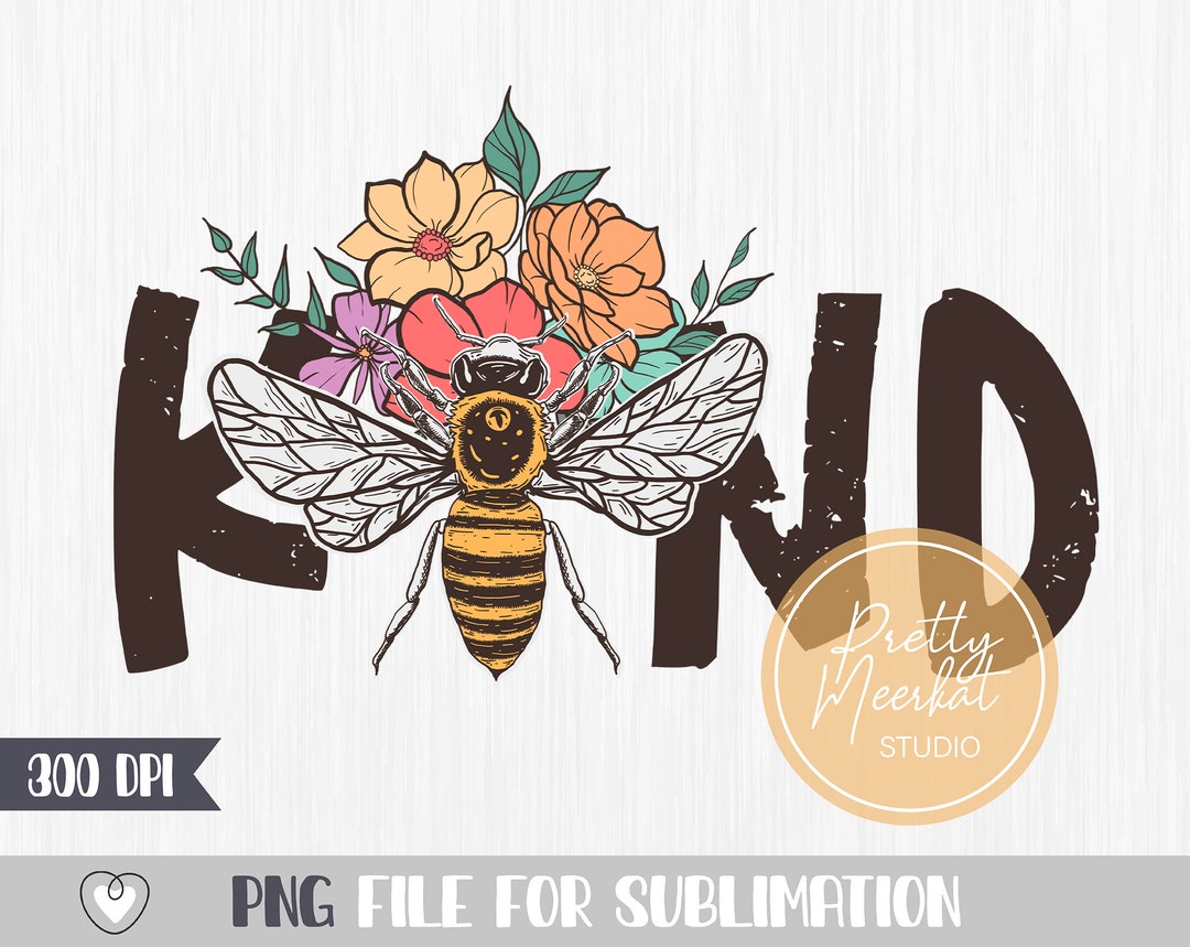 Be Kind Png, Bee Kind Png, Bee With Flowers, Sublimation Design - Etsy