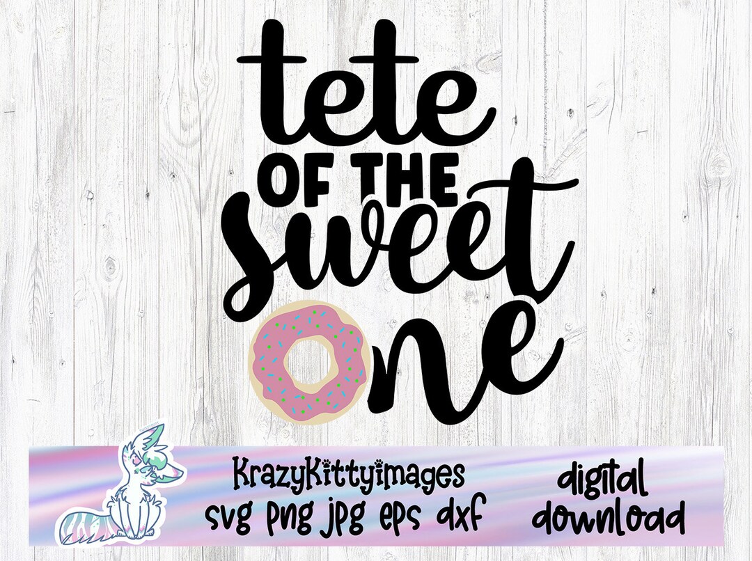 Tete of the Sweet One, Donut SVG Files, Matching Family Birthday SVG ...