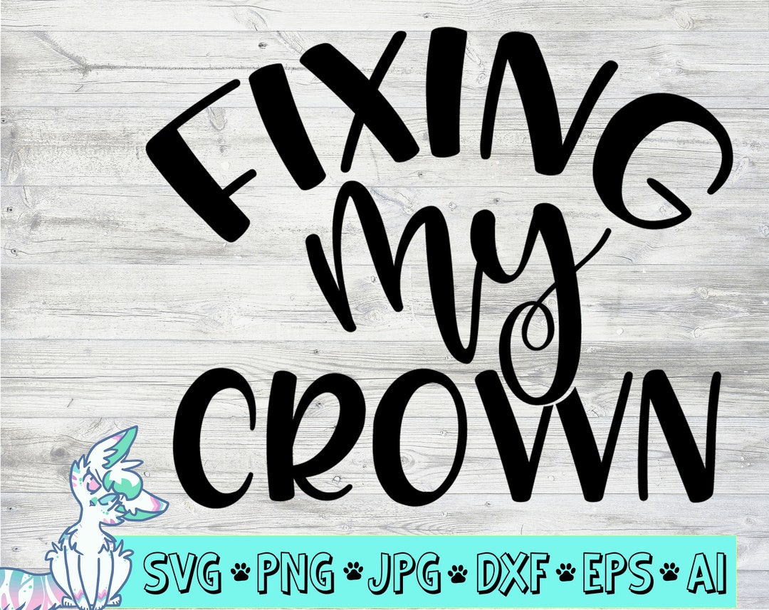 Fixing My Crown Svg, Princess Svg, Queen Svg, Birthday Girl Svg ...