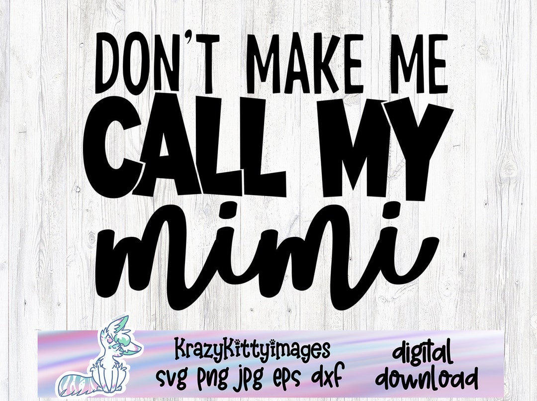 Don't Make Me Call My Mimi, My Grandma Loves Me, Love My Mimi, Love My ...