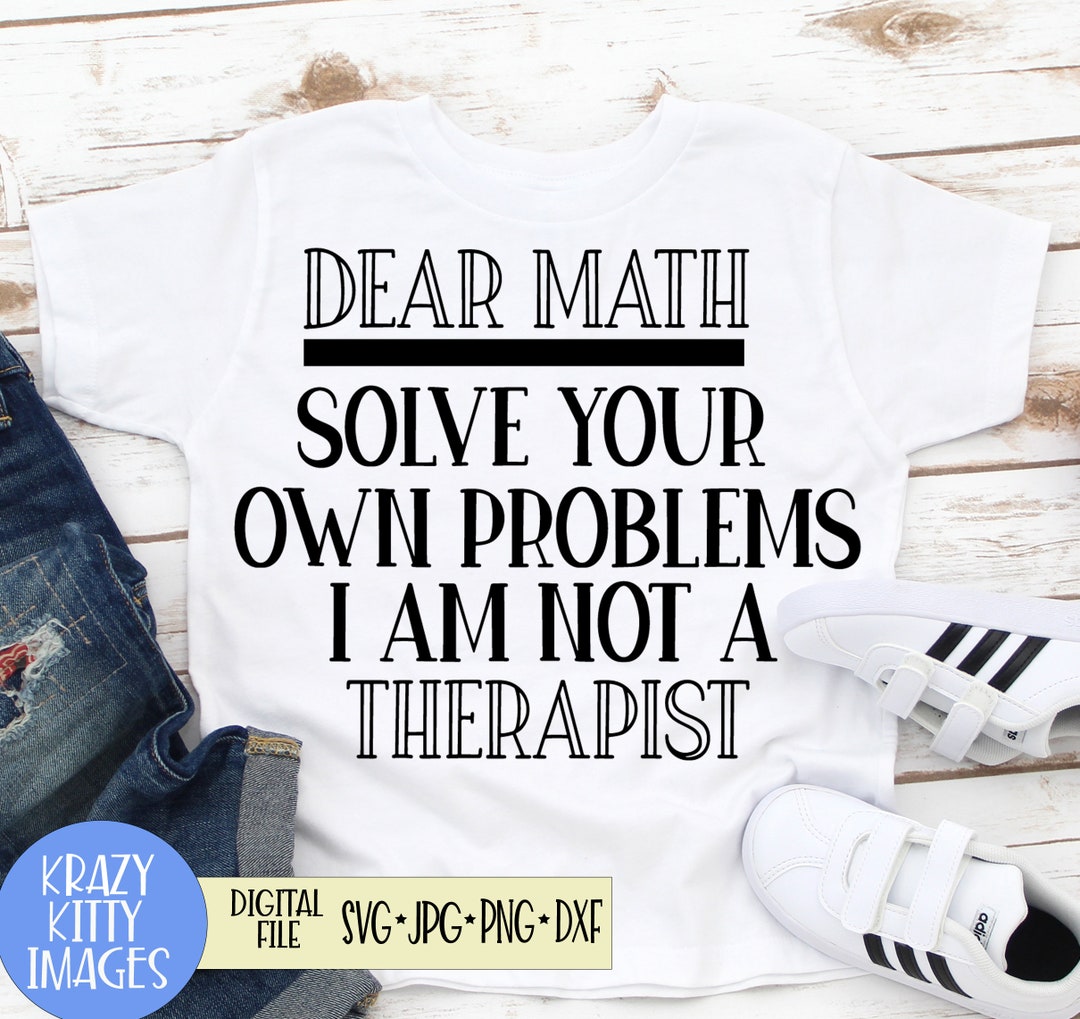 Dear Math SVG ,cut File Solve Own Problems Svg, DXF Cut File, Math ...
