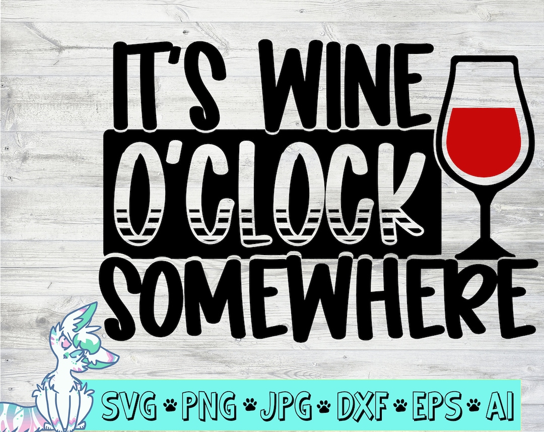 Funny Wine Svg Sayings Wine Quotes Its Wine O Clock Somewhere Svg
