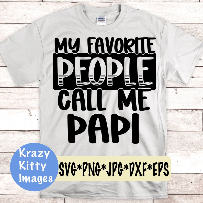 My Favorite People Call Me Papi SVG: Father's Day T-shirt Design ...