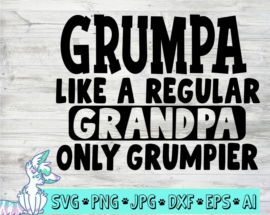 Grumpa Svg, Funny Fathers Day Svg, Like a Regular Grandpa Svg, Only ...