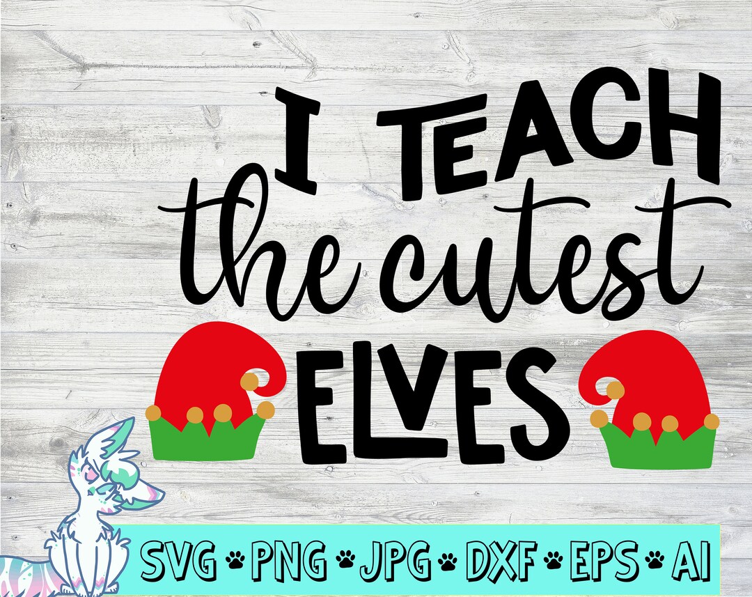 Teacher Christmas Svg, I Teach the Cutest Elves Svg, Christmas Svg ...