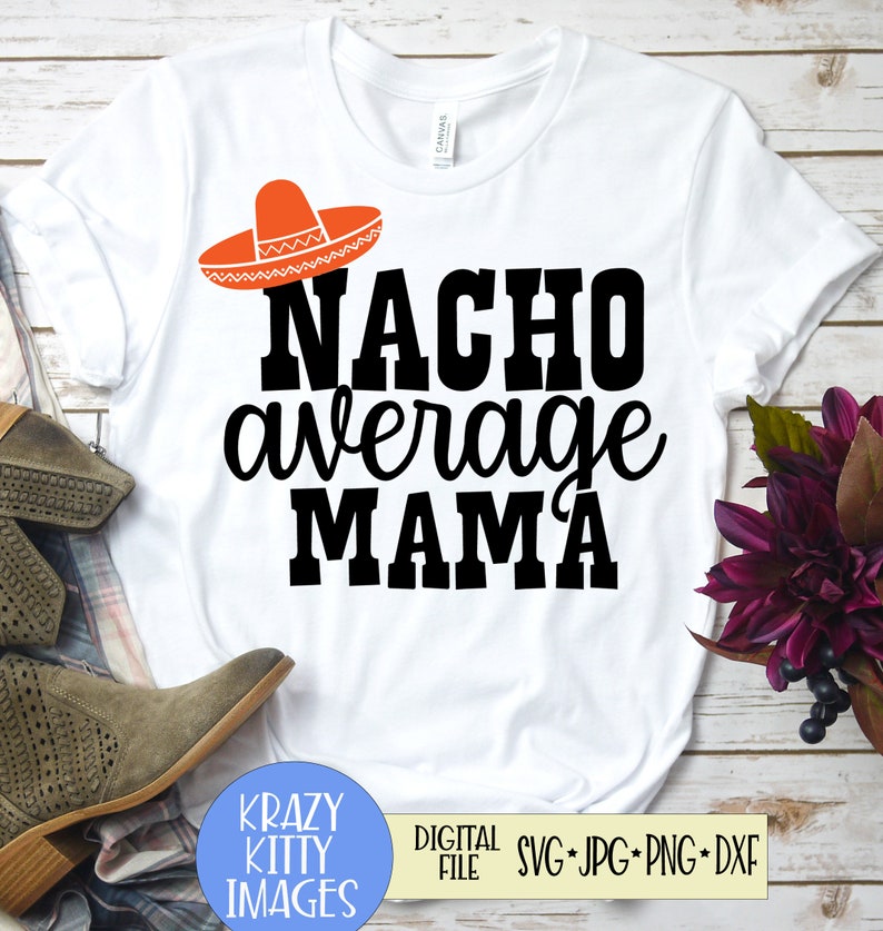 Nacho Average Mama Cinco De Mayo Design Motherhood SVG PNG - Etsy