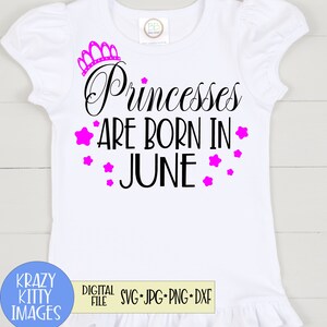 Princesses Are Born in June Svg, Birthday Svg, Birthday Girl Svg ...