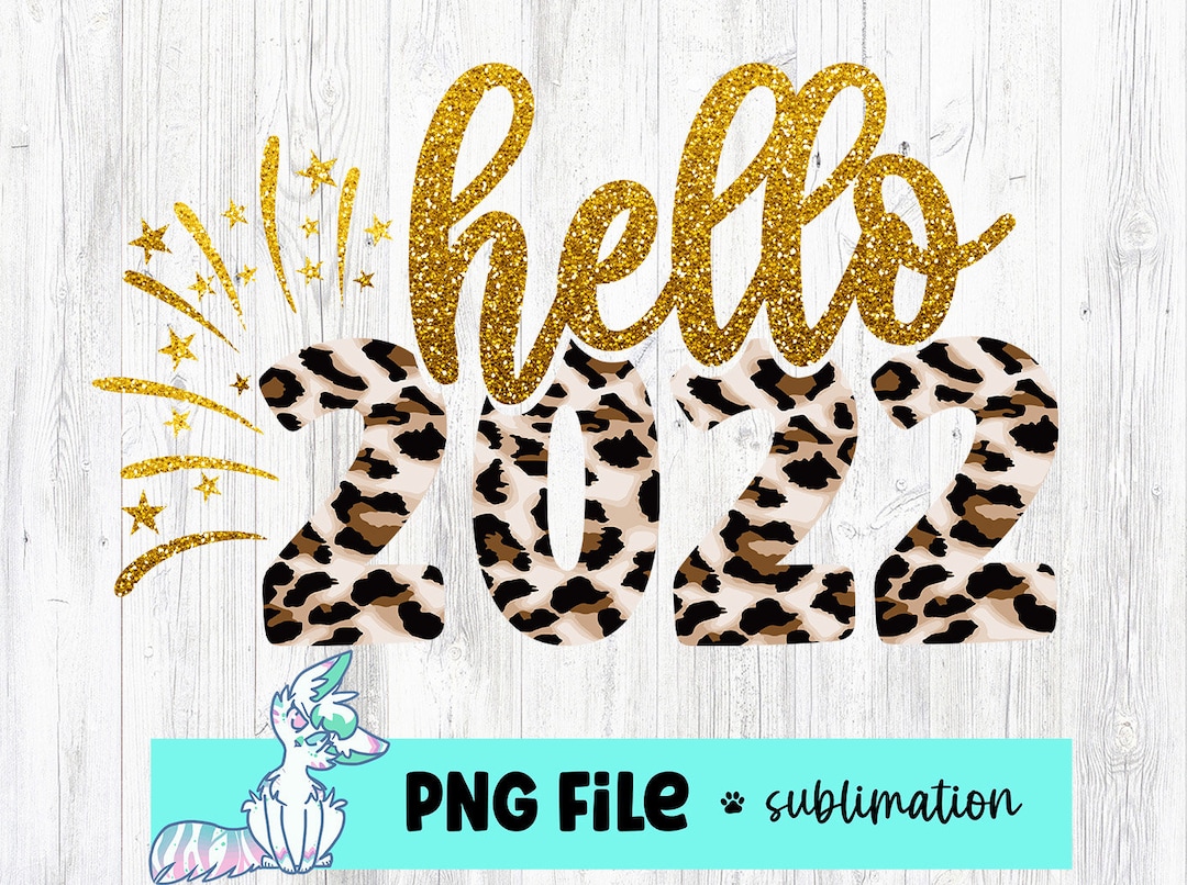Hello 2022 PNG, New Years Eve Png, Happy New Year Sublimation Design ...