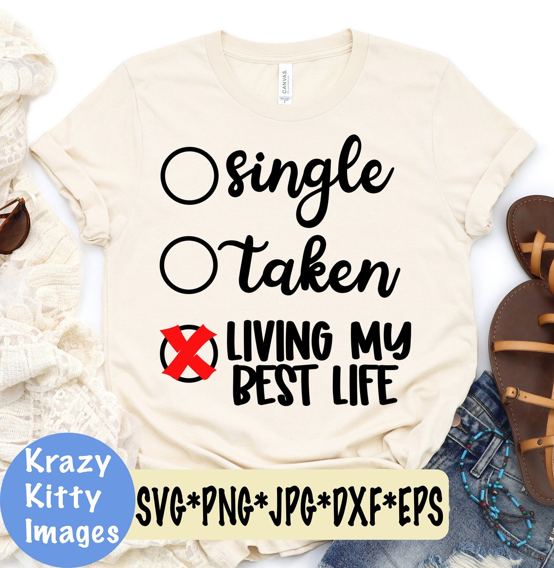 Single Taken Living My Best Life Svg Single Svg Funny Svg | Etsy