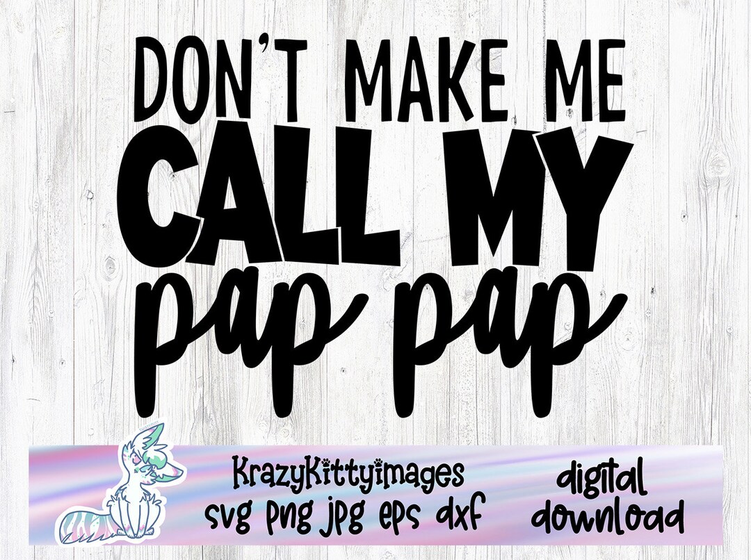 Don't Make Me Call My Pap Pap, My Grandpa Loves Me, Love My Papi, Love ...