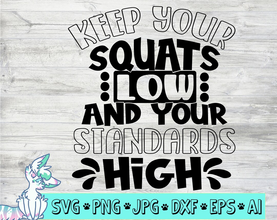 Keep Your Squats Low and Your Standards High Svg, Funny Workout Quotes ...