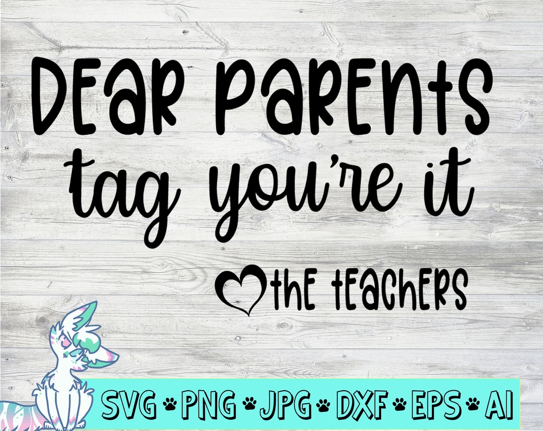 Teacher SVG, Dear Parents Tag You're It SVG, Teacher Tshirt Svg ...