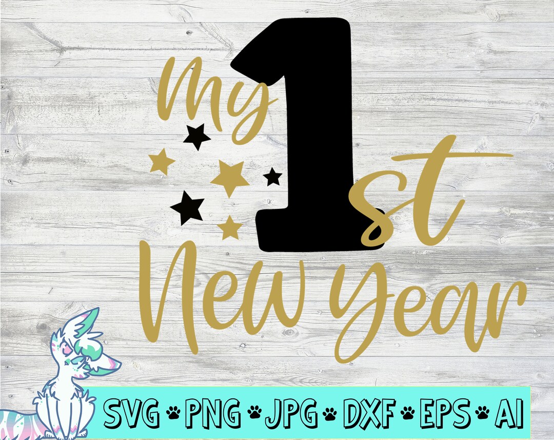 First New Year Svg, Babies New Year Svgs, New Years Eve Svg, 1st New ...