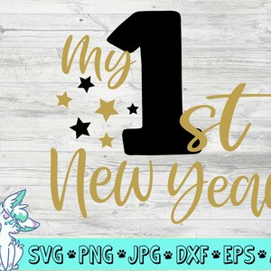 First New Year Svg, Babies New Year Svgs, New Years Eve Svg, 1st New ...