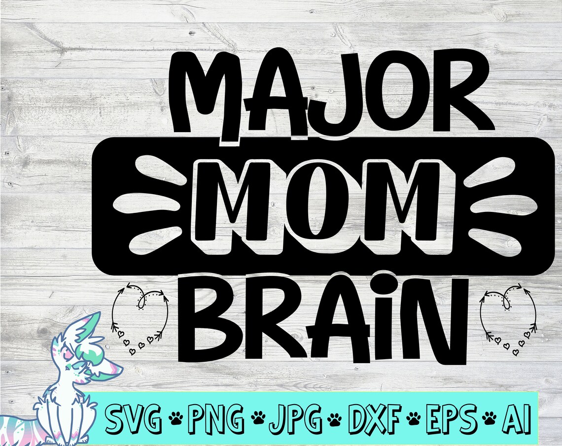 Major Mom Brain SVG Funny Mom Quote SVG Humor SVG Mothers | Etsy