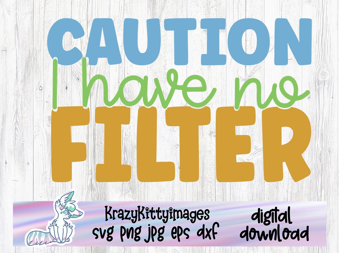 Warning I Have No Filter Svg Cut File, Sarcastic Quotes, Instant ...