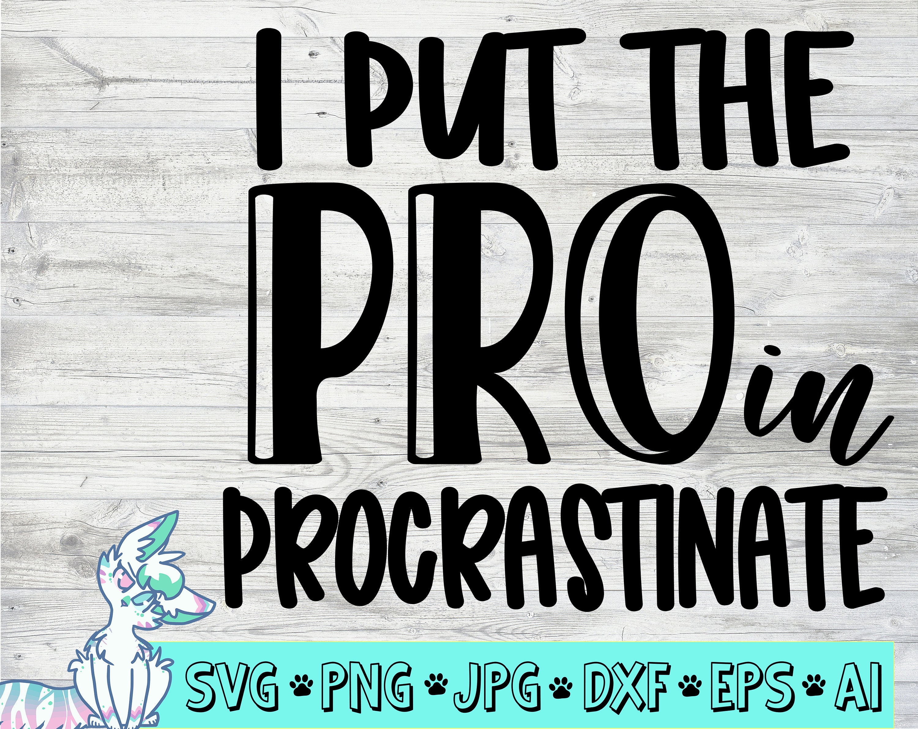 I put the pro in procrastinate svg funny sarcastic svg funny | Etsy