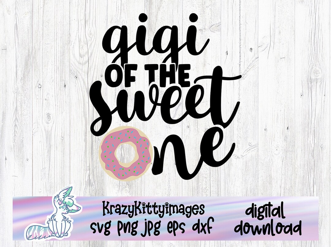 Gigi of the Sweet One, Donut SVG Files, Matching Family Birthday SVG ...