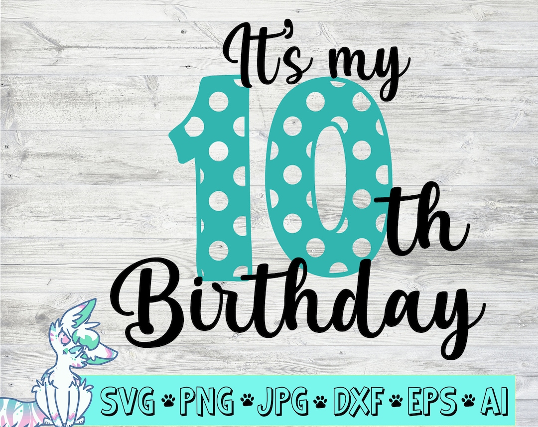 10th Birthday Svg, Birthday Svg, Tenth Birthday Svg, Birthday Girl Svg ...