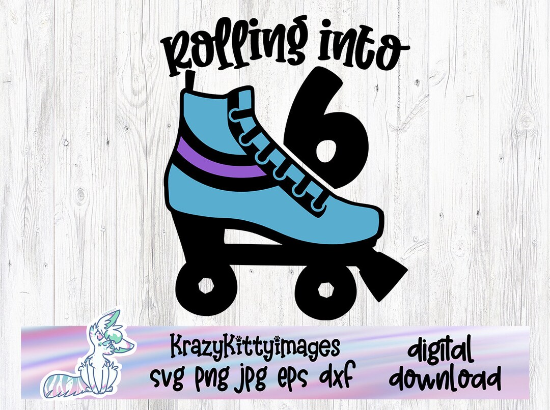 Rolling Into 6 Roller Skate SVG: 6th Birthday Girl Shirt (digital ...