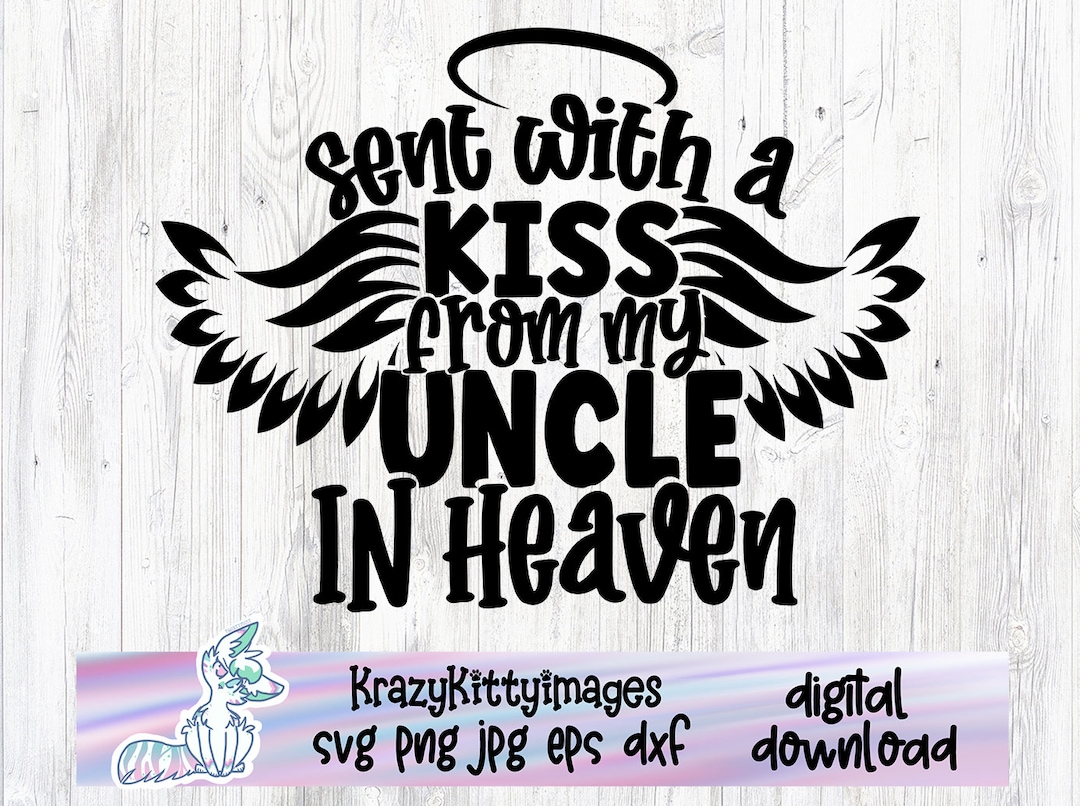 Sent With A Kiss From My Great Uncle in Heaven Svg, Memorial Baby Svg ...