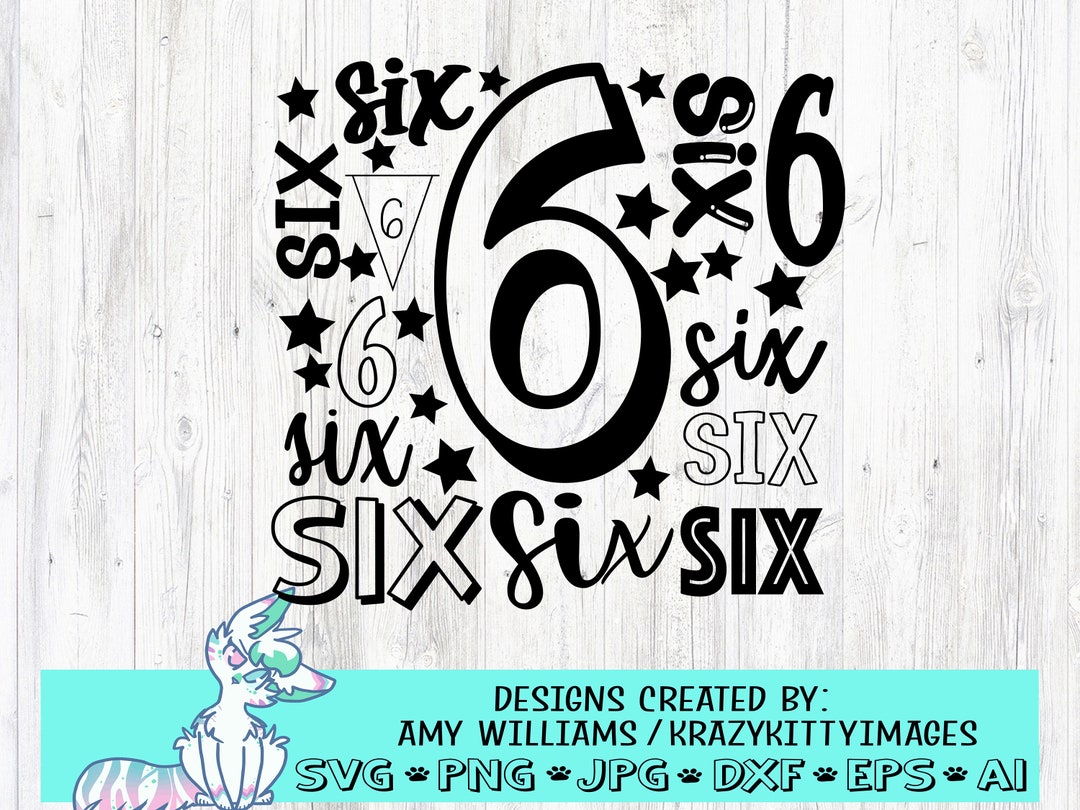 Number 6 Birthday Svg, Six Svg, 6 Year Old Svg, Sixth Birthday Svg, 6 ...