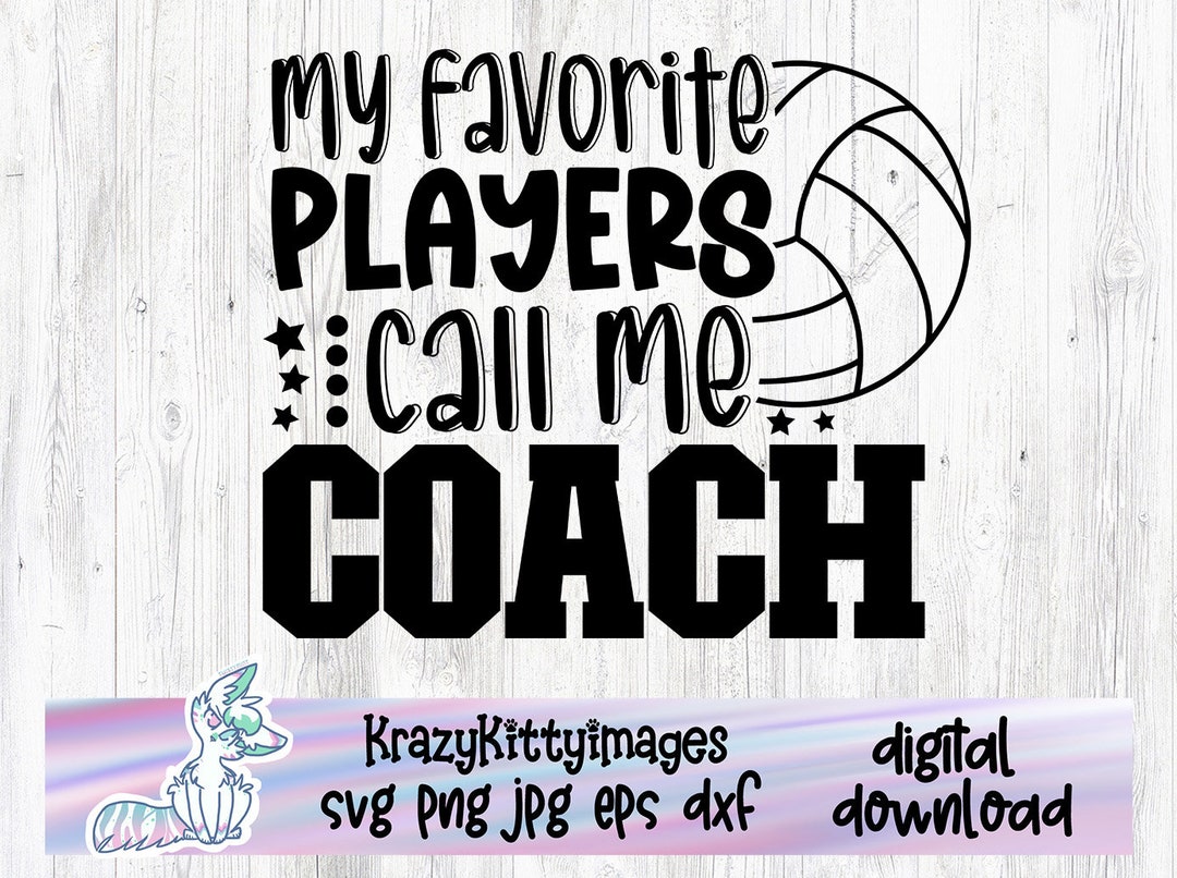 My Favorite Players Call Me Coach Svg, Volleyball Coach Svg, Coaches ...