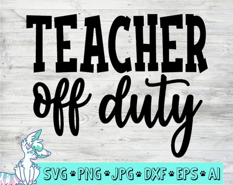 Teacher off Duty Svg Teacher Svg Last Day of School Svg | Etsy