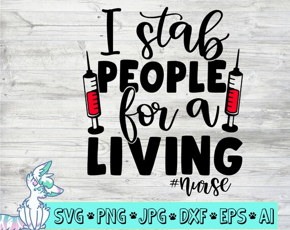 I Stab People for A Living Svg Funny Nurse Svg Nurse Saying - Etsy