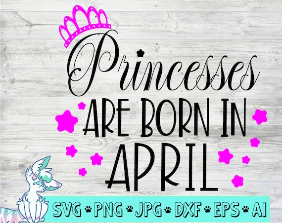 Princesses are born in April svg Birthday svg Birthday girl | Etsy