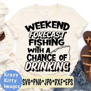 Weekend Forecast Svg, Fishing With a Chance of Drinking Svg, Funny ...