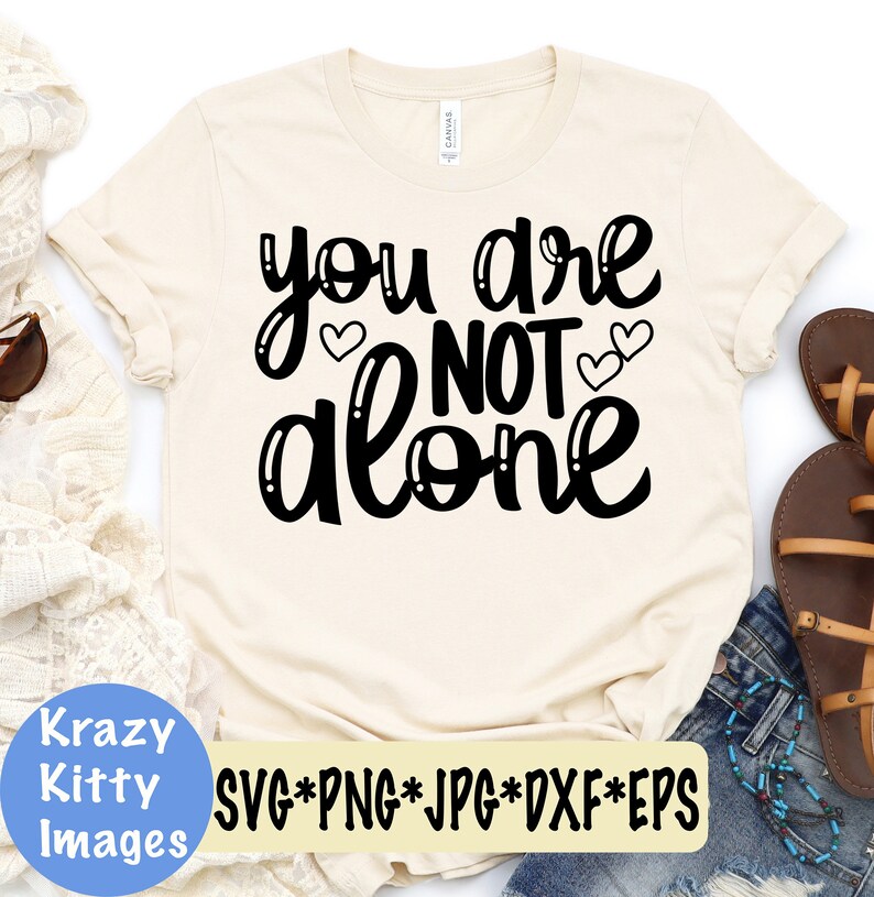 You Are Not Alone Svg Motivational Svg Mental Health Matters - Etsy