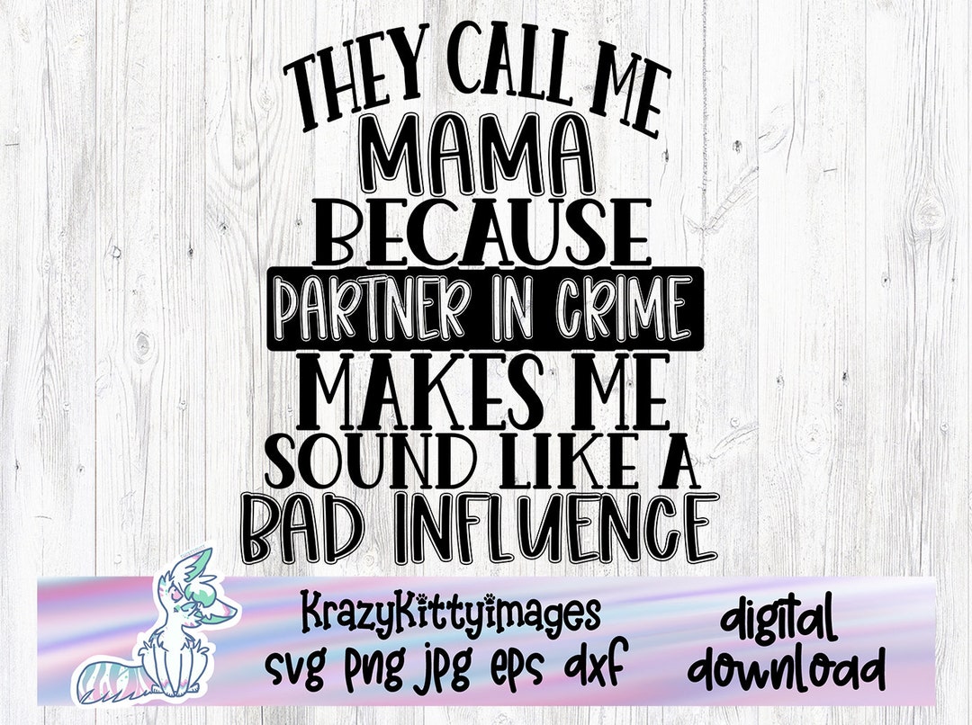 They Call Me Mama Svg, Funny Mother Day Svg, Partner in Crime Svg, Bad ...