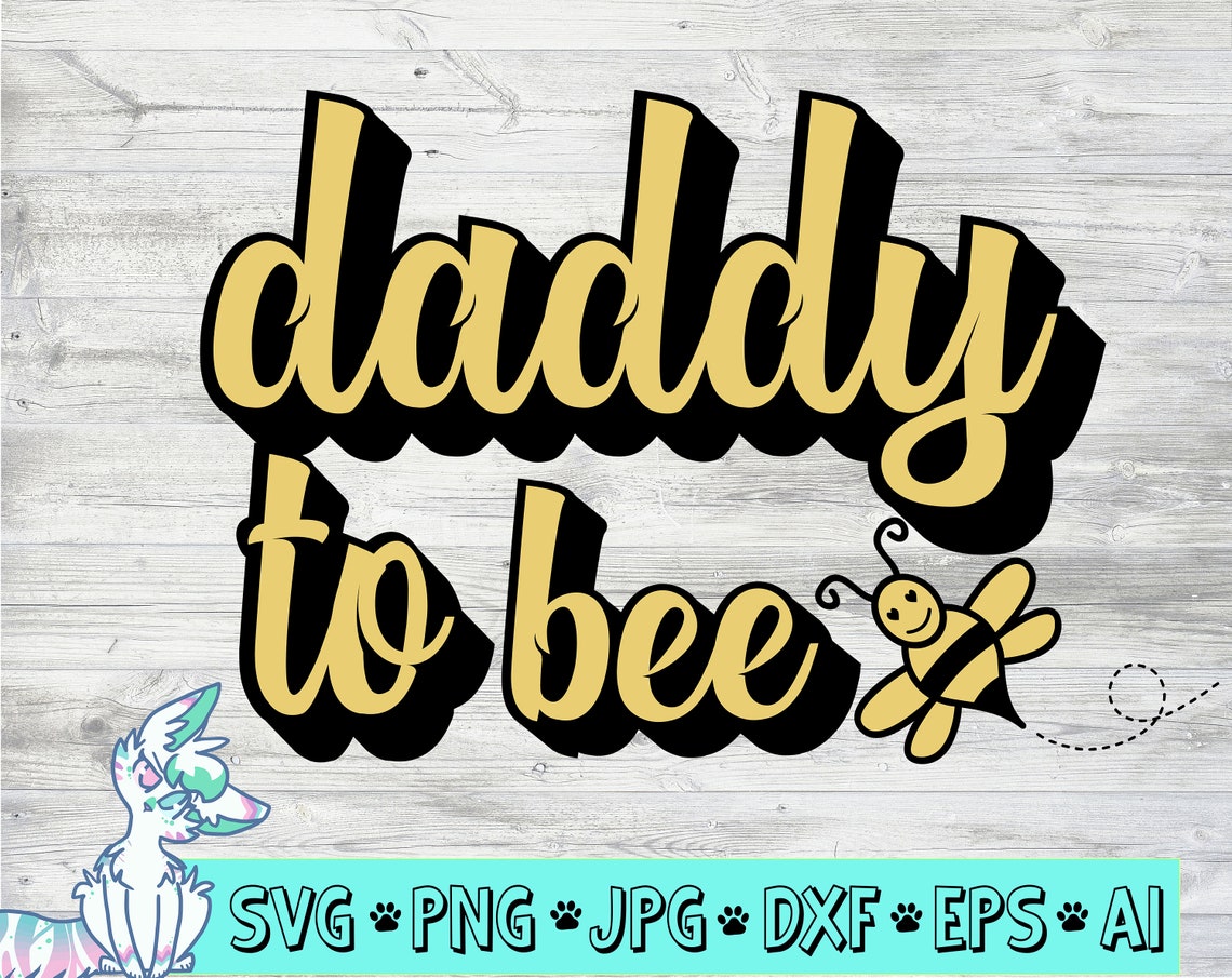 Daddy to Be Svg Dad to Bee Svg Bee Svg Cut File Pregnancy - Etsy