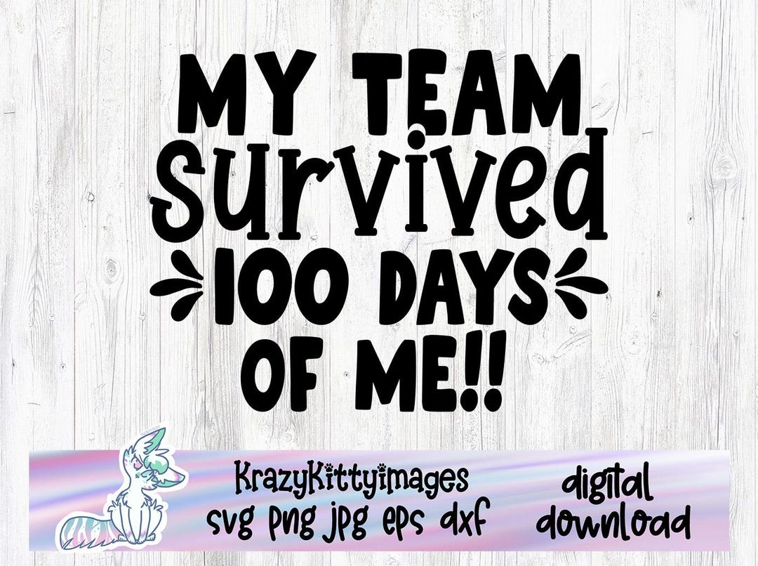 My Team Survived 100 Days of Me Svg,100 Days of School Svg,100th Day of ...